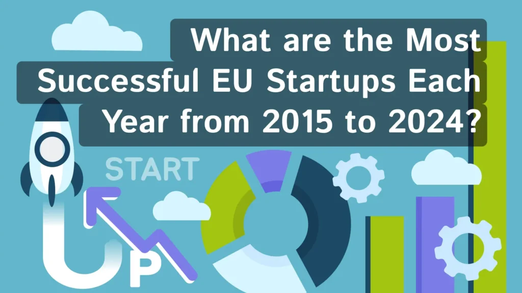 What are the Most Successful EU Startups: 2015 to 2024